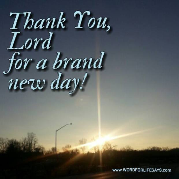 “Thank You, Lord for a brand new day! HAPPY SATURDAY EVERYONE!” – Word ...