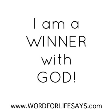 “I am a WINNER with GOD!” – Word For Life Says…