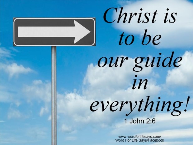 “Christ is to be our guide in everything!” – Word For Life Says…