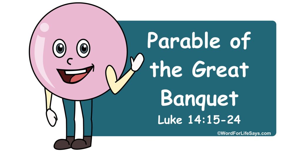 Sunday School Lesson – “Parable of the Great Banquet” Luke 14:15-24 ...