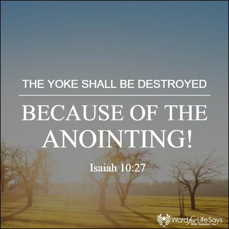 The Anointing Breaks the Yoke! | An Isaiah 10:27 Prayer – Word For Life ...