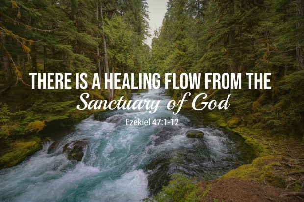 Sunday School Lesson – “Ezekiel Sees a Life-Giving River” Ezekiel 47:1 ...